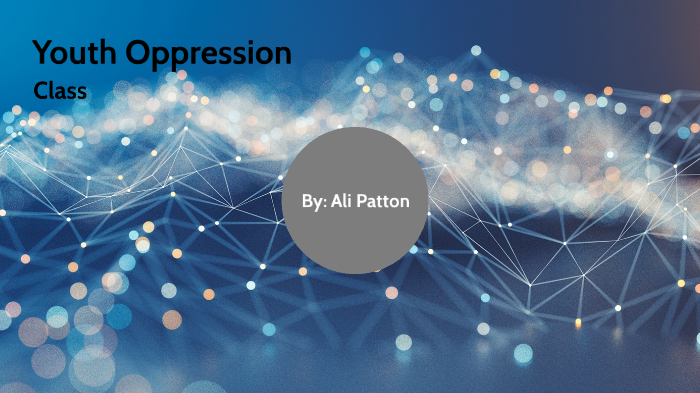 Youth Oppression by Ali Patton on Prezi