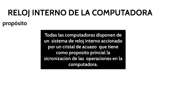 RELOJ INTERNO DE LA COMPUTADORA by mabel rodriguez on Prezi