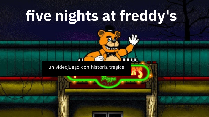 five nights at freddy's by Agustín Maino on Prezi