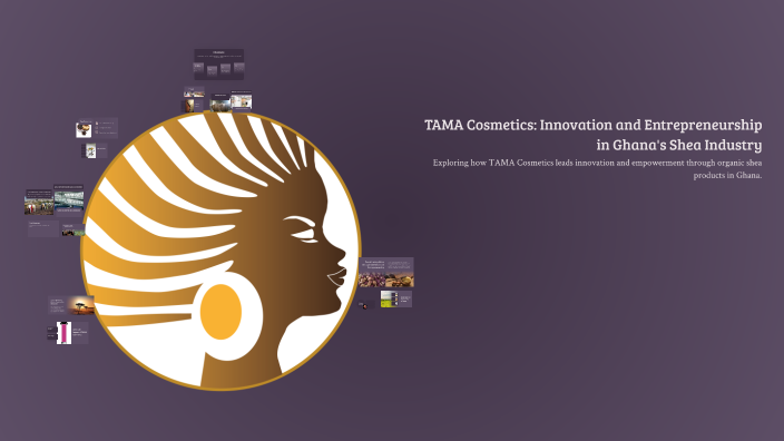 TAMA Cosmetics: Innovation and Entrepreneurship in Ghana's Shea ...