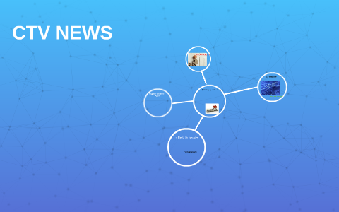 CTV NEWS by Jordan Smith on Prezi