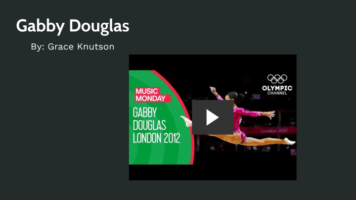 Gabby Douglas by Grace Knutson on Prezi