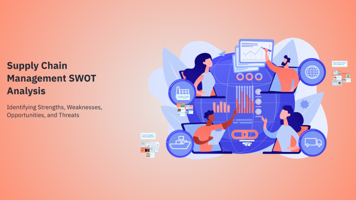 Supply Chain Management SWOT Analysis by VISHAL GUPTA GUPTA on Prezi