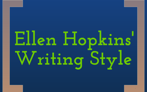 Ellen Hopkins' Writing Style by Stevie Brandl on Prezi