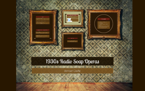 1930s Radio Soap Operas by Amber Ciolfe on Prezi