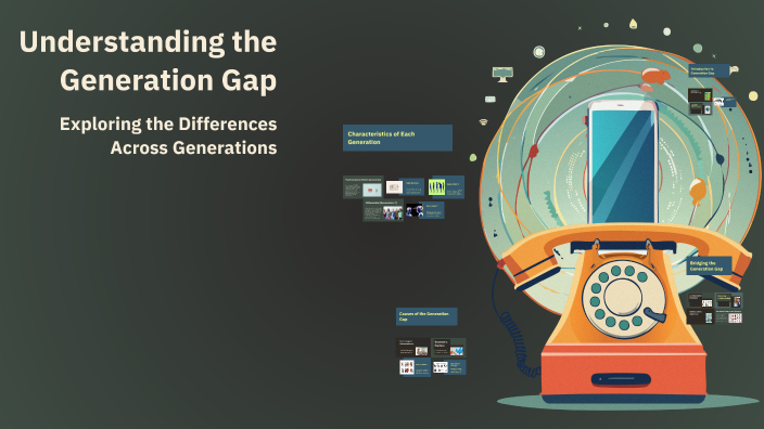 Understanding the Generation Gap by Eza Munir on Prezi