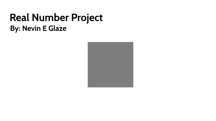 Real Numbers Project by Nevin Glaze on Prezi