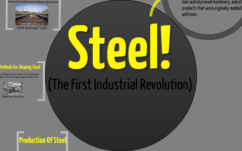 Steel-The First Industrial Revolution by Kiana Williams on Prezi