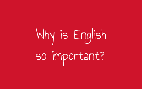 Why is English so Important? by Tom Cooper on Prezi