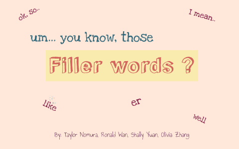 Filler Words by Ling100 Group1 on Prezi