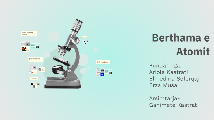 Berthama e Atomit by ola kastrati on Prezi