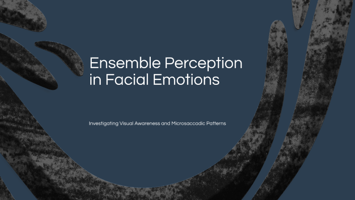 Ensemble Perception in Facial Emotions by Nirmitee Mulay on Prezi