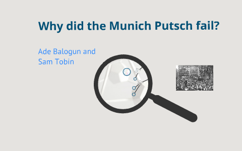 Why did the Nazi Putsch Fail? by Sam Tobin on Prezi