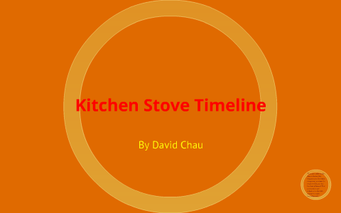Kitchen stove Timeline by David Chau on Prezi