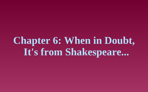 Chapter 6: When in Doubt, It's from Shakespeare... by Olivia Lawhorn on ...