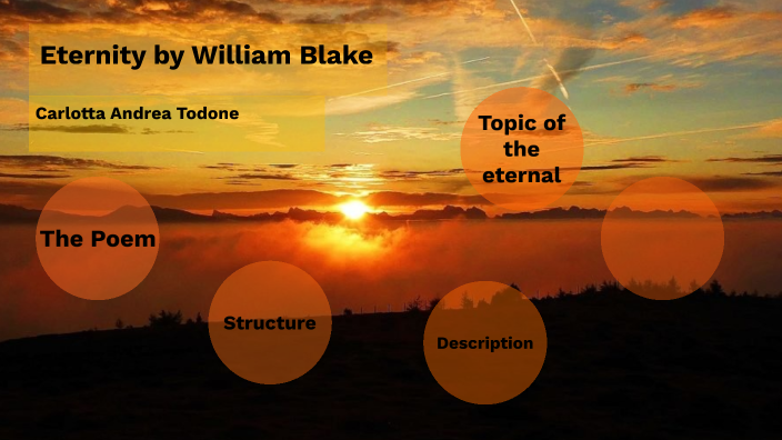 Eternity by William Blake by Carlotta Andrea Todone on Prezi
