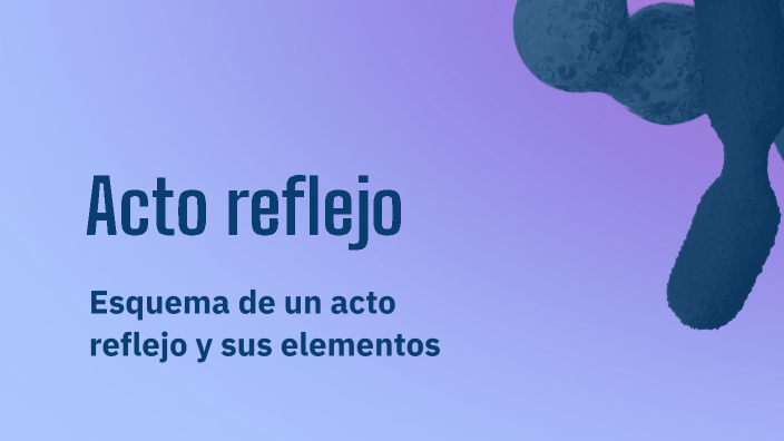 Acto reflejo by Javier Monteagudo Esteban on Prezi