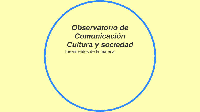Actualizada 1era Clase Observatorio De Comunicación Cultura Y Sociedad