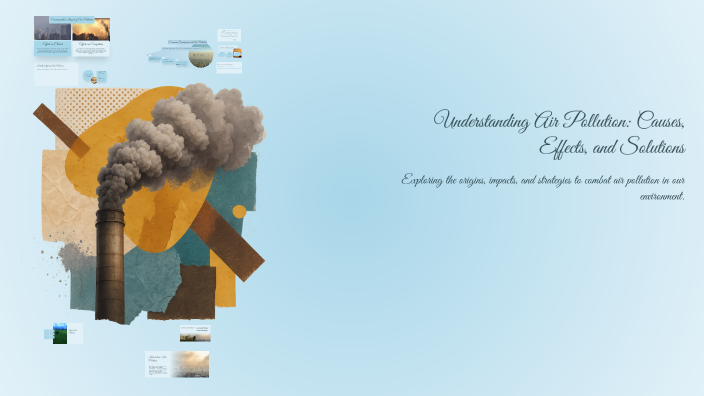Understanding Air Pollution: Causes, Effects, and Solutions by nitesh ...