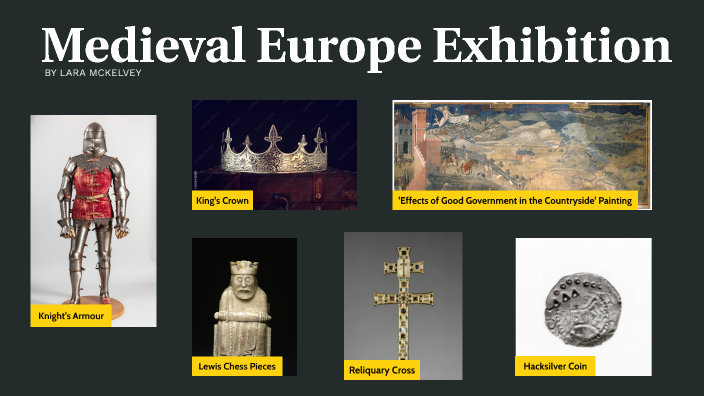 Medieval Europe Exhibition by Lara McKelvey on Prezi