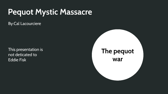 Mystic Massacre by Callahan Lacourciere on Prezi