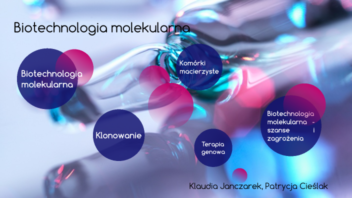Biotechnologia molekularna by Klaudia Janczarek on Prezi