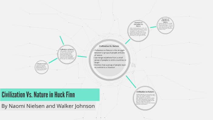 Civilization Vs. Nature in Huck Finn by Walker Johnson on Prezi