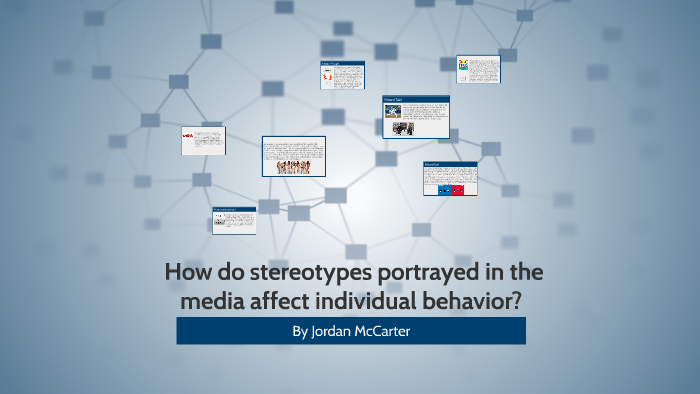 How do stereotypes portrayed in the media affect individual by Jordan ...