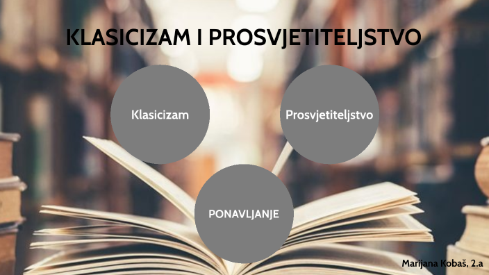 Klasicizam i prosvjetiteljstvo by Marijana Kobaš on Prezi