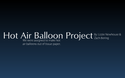 Chemistry III Hot Air Balloon Project by Lizzie Newhouse on Prezi
