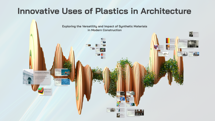 Innovative Uses of Plastics in Architecture by ANKITA BAJPAI on Prezi
