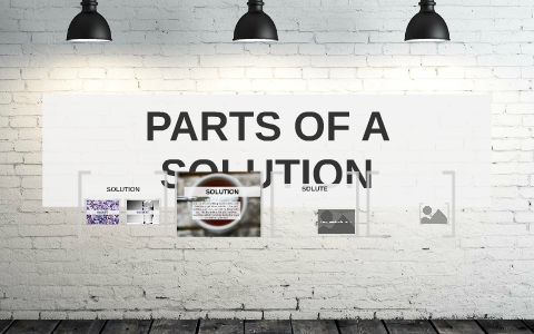 PARTS OF A SOLUTION by Austin Van Huisen on Prezi