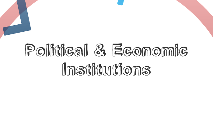 Chapter 13 - Political & Economic Institutions by Lisa Smith on Prezi