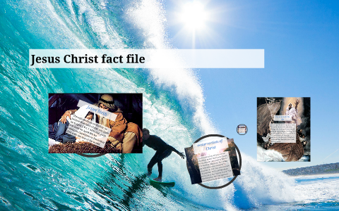 Jesus Christ fact file by jordo austin on Prezi