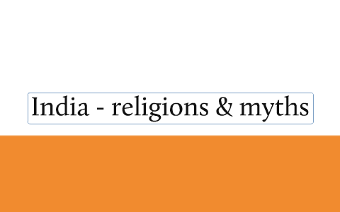 India - Religion & Myths by Patrick Reher on Prezi