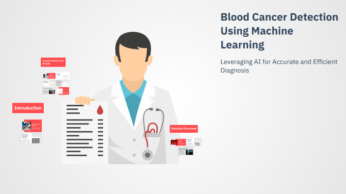 Blood Cancer Detection Using Machine Learning by Varun on Prezi