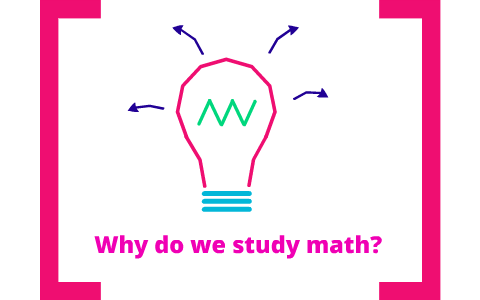 Why do we study math ? by Anja Aird on Prezi