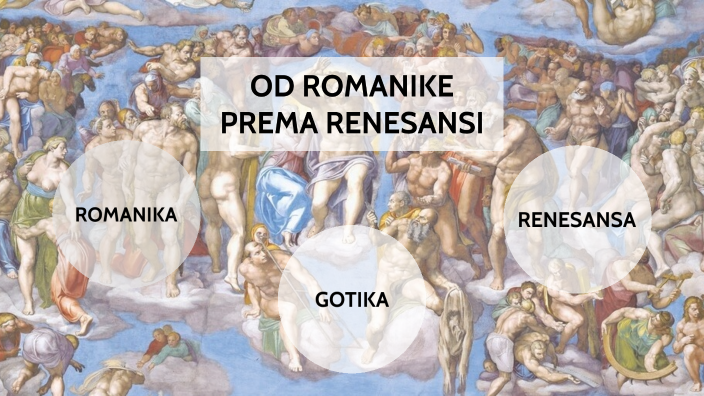 OD ROMANIKE PREMA RENESANSI by Nikola Pokupić on Prezi