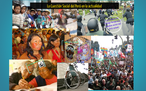 La Cuestión Social del Perú en la actualidad by Andreita Rojas on Prezi