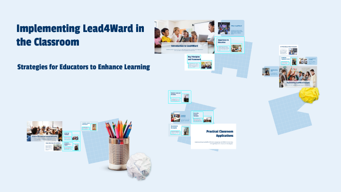 Implementing Lead4Ward in the Classroom by Alisha Cooks on Prezi