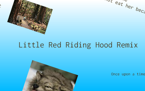 Little Red Riding Hood Remix by Jake Zajkowski on Prezi