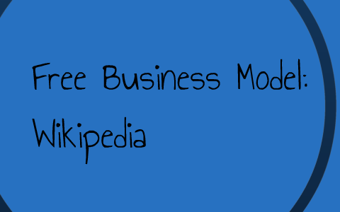 Free Business Model: Wikipedia by on Prezi
