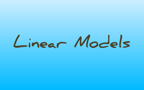 Linear Models by Aaron Abood on Prezi