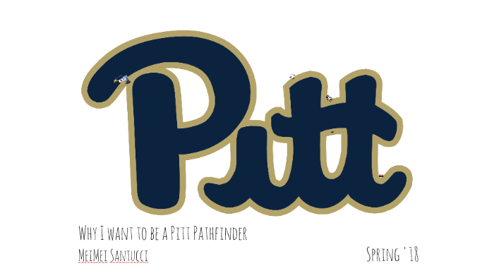 Why I want to be a Pitt Pathfinder by M L on Prezi