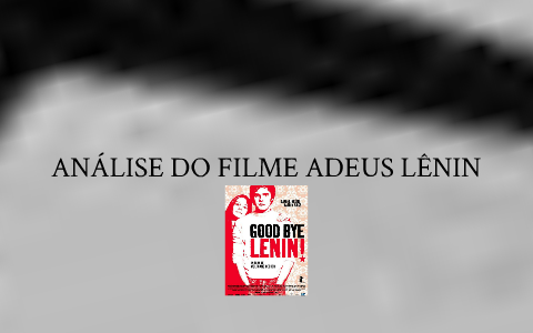 Análise do filme "Adêus Lenin" by Bruna Schlickmann Darela on Prezi