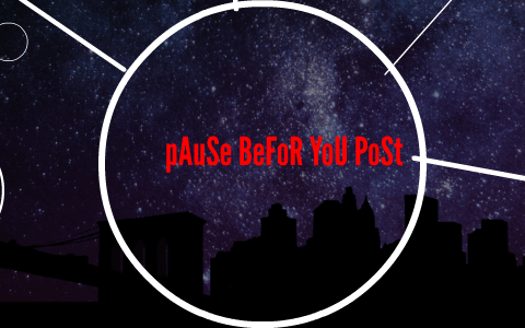 pAuSe BeFoR YoU PoSt by some one on Prezi