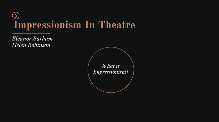 Impressionism in Theatre by Eleanor Barham on Prezi