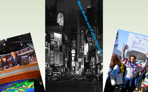 Formation of Public Opinion and Mass Media by Sarah Goodman on Prezi