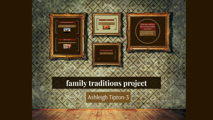family traditions project by ashleigh tipton on Prezi