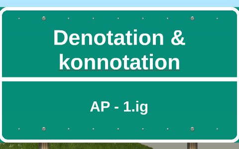 Denotation & konnotation by Alexander Marinus Meiling Andersen on Prezi